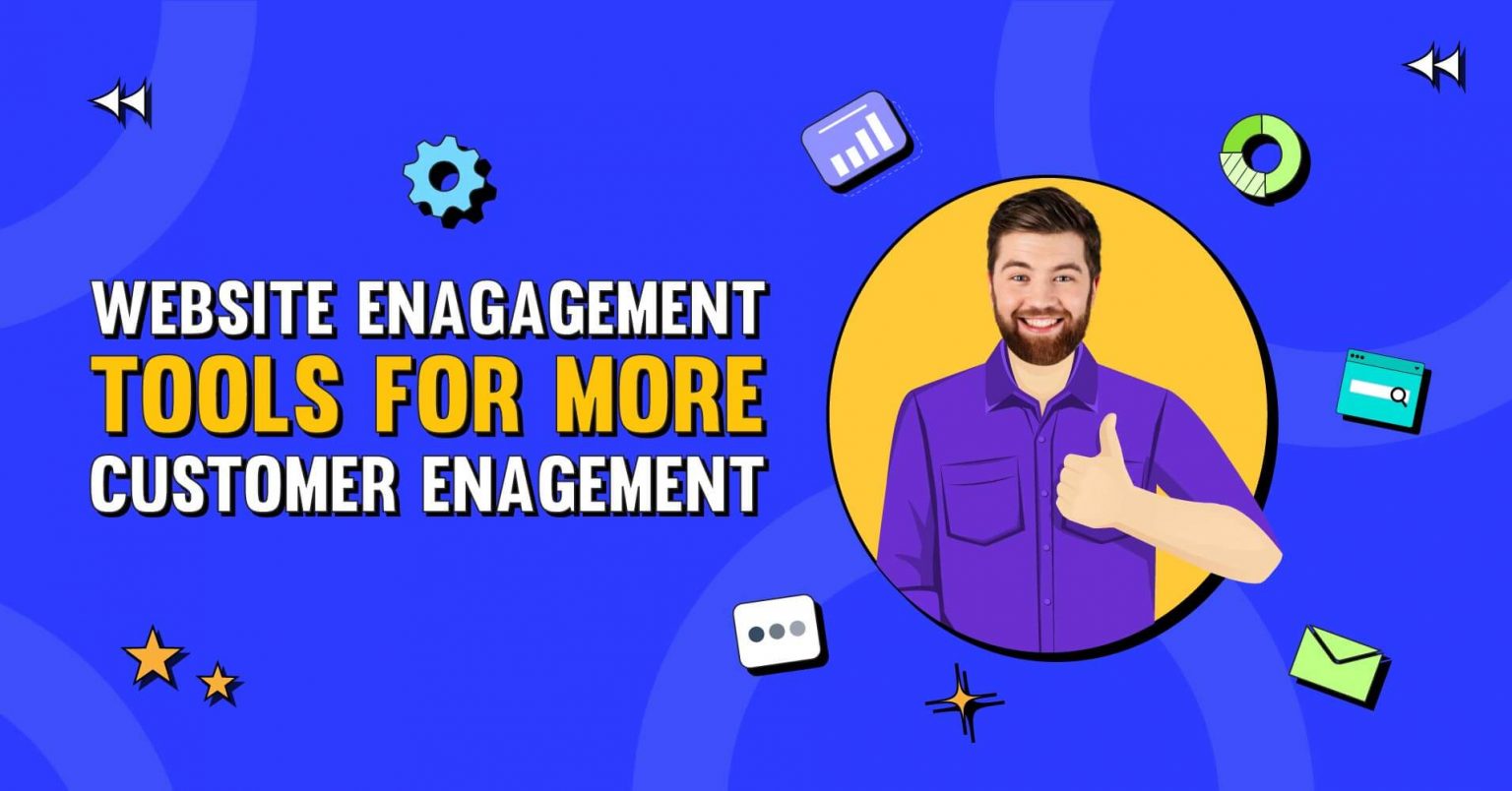 20+ Website Engagement Tools to Boost Customer Engagement
